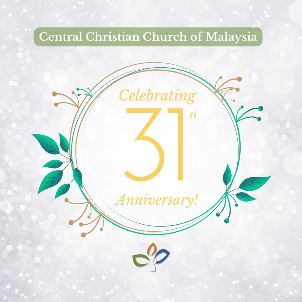 Happy 31st Anniversary | Central Christian Church of Malaysia